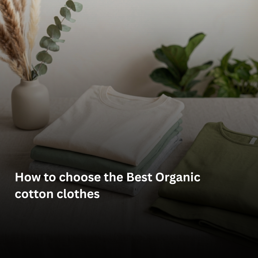 How to choose the Best Organic cotton clothes – Livbio